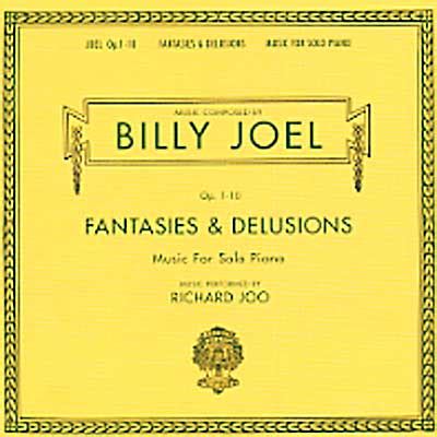 Op 1 10 Fantasies And Delusions Music For Solo Piano Billy Joel