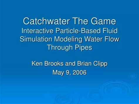 Ppt Catchwater The Game Interactive Particle Based Fluid Simulation