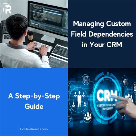 Managing Custom Field Dependencies In Your Crm A Step By Step Guide Positive Results
