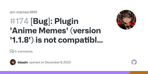 Bug Plugin Anime Memes Version 118 Is Not Compatible With
