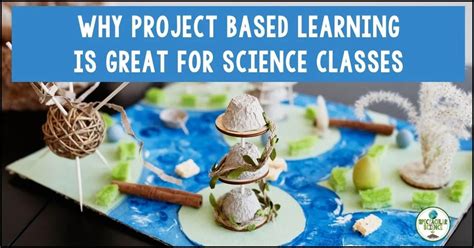 Why Project Based Learning Is Great For Science Classes Spectacular