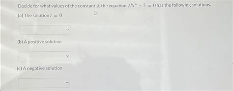 Solved Decide For What Values Of The Constant A The Equation