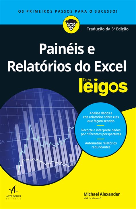 Painéis e Relatórios do Excel Para Leigos Editora Alta Books