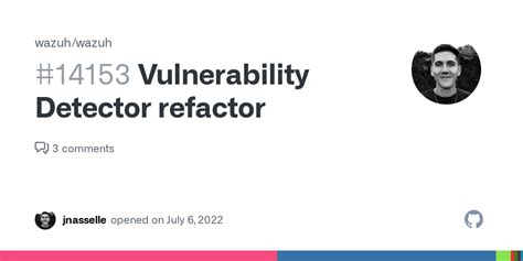 Vulnerability Detector Refactor · Issue 14153 · Wazuhwazuh · Github