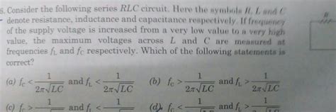 [answered] 6 Consider The Following Series Rlc Circuit Here The Symbols Kunduz