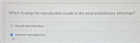 Solved Which Strategy For Reproduction Results In The Most