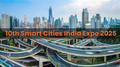 10th Smart Cities India Expo 2025 Indias Smart Cities Achievements