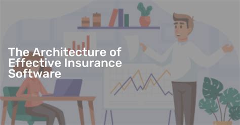 The Architecture Of Effective Insurance Software