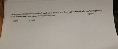 Solved 10 Represent The Following Decimal Numbers In Binary Chegg