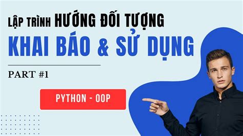 Lập Trình Hướng đối Tượng Cách Khai Báo Và Sử Dụng Oop Trong Python Cho Người Mới Bắt đầu