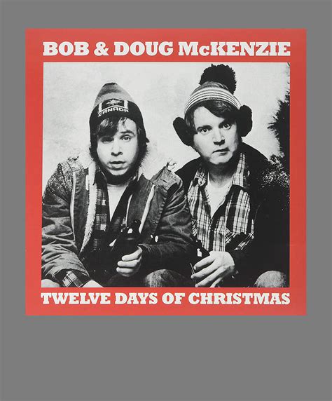 Twelve Days Of Christmas Bob And Doug SCTV Digital Art By Christina Glen Fine Art America