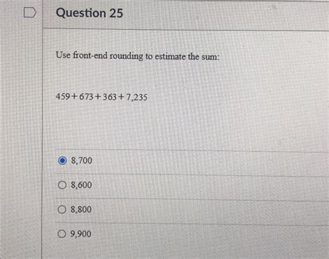 Solved Question 25 Use Front End Rounding To Estimate The