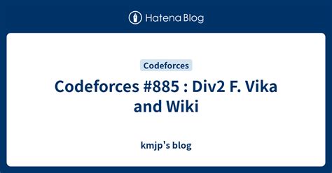 codeforces 885 div2 f vika and wiki kmjp s blog