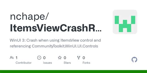 Github Nchape Itemsviewcrashrepo Winui 3 Crash When Using Itemsview Control And Referencing
