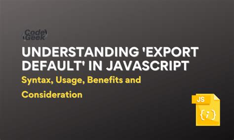 Understanding Export Default In JavaScript A Detailed Guide CodeForGeek