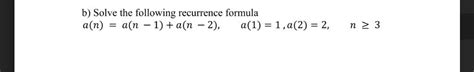 Solved B Solve The Following Recurrence Formula