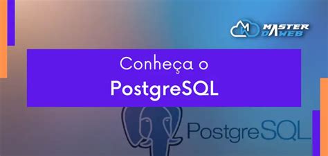 What Is Postgresql Masterdaweb Blog Master Da Web