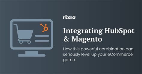 HubSpot And Magento Integration A Complete Guide For ECommerce Rixxo
