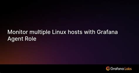 Monitor Multiple Linux Hosts With Grafana Agent Role Grafana Cloud Documentation