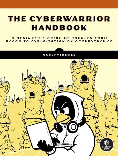 Cyberwarrior Handbook The A Beginners Guide To Hacking From Recon To Exploitation