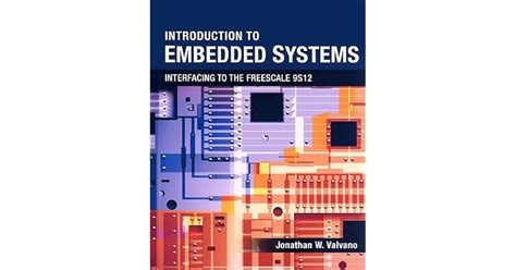 Introduction To Embedded Systems Interfacing To The Freescale 9s12 By Jonathan W Valvano