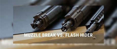 Muzzle Brake Vs Flash Hider The Real Deal