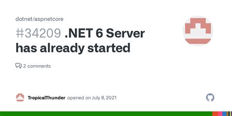Net 6 Server Has Already Started · Issue 34209 · Dotnetaspnetcore · Github
