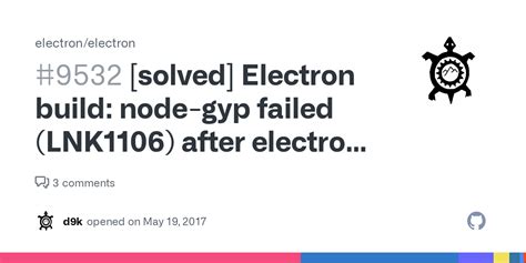 Solved Electron Build Node Gyp Failed Lnk1106 After Electron Update From 167 To 168