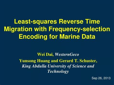 Ppt Least Squares Reverse Time Migration With Frequency Selection Encoding For Marine Data