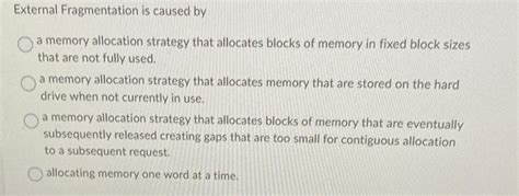 Solved External Fragmentation Is Caused By A Memory