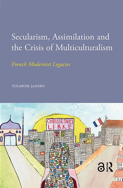 Secularism Assimilation And The Crisis Of Multiculturalism