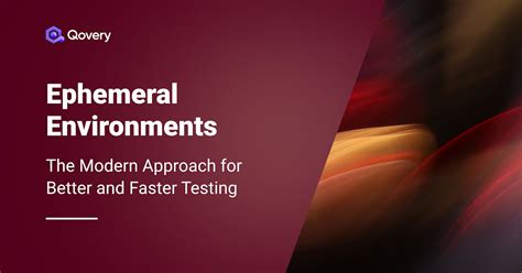 Ephemeral Environments The Modern Approach For Better And Faster Testing