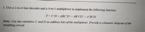 Solved 1 Use A 2 To 4 Line Decoder And A 4 To 1 Multiplexer