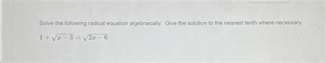 Solved Solve The Following Radical Equation Algebraically