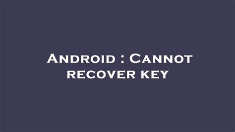 Android Cannot Recover Key Youtube