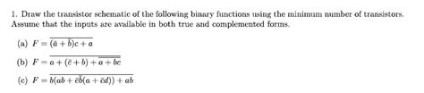 Solved Draw The Transistor Schematic Of The Following Binary Functions Using The Minimum Number