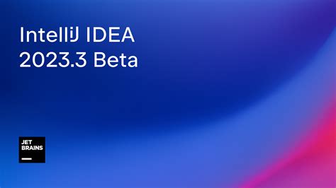 Intellij Idea 20233 Goes Beta The Intellij Idea Blog