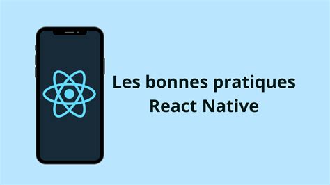 Les Bonnes Pratiques Pour Intégrer Une Application Avec React Native