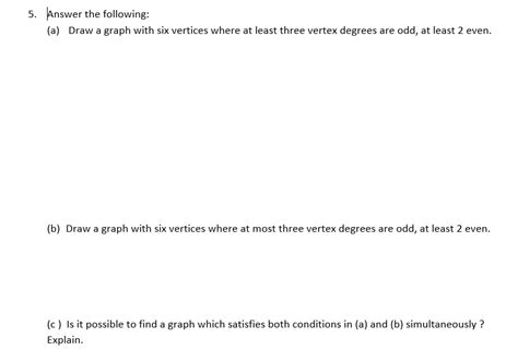 Solved 5 Answer The Following A Draw A Graph With Six Chegg Com