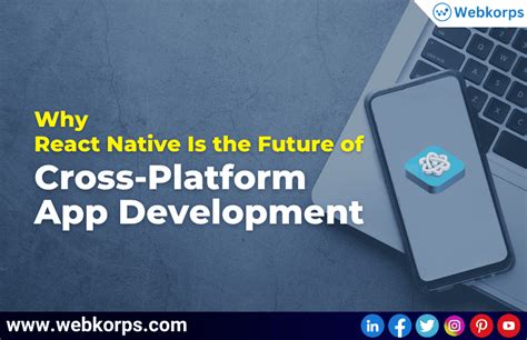 7 Powerful Reasons Why React Native Is The Future Of Cross Platform App Development