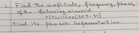Solved Find The Amplitude Frequency Phase Of The Following