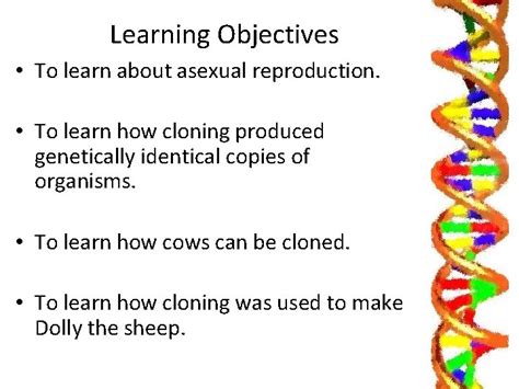 Cloning Part Learning Objectives To Learn About