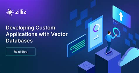 Developing Custom Applications With Vector Databases Zilliz Learn