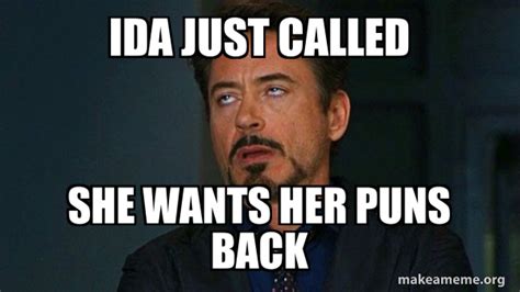 Ida Just Called She Wants Her Puns Back Tony Stark Eye Roll Meme Generator