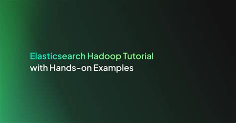 Elasticsearch Hadoop Tutorial With Hands On Examples Coralogix