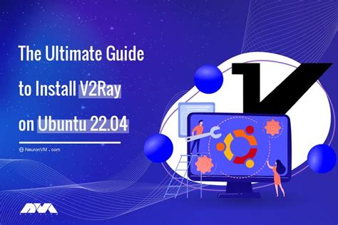 The Ultimate Guide To Install V2ray On Ubuntu 22 04 Software Projects Installation Guide