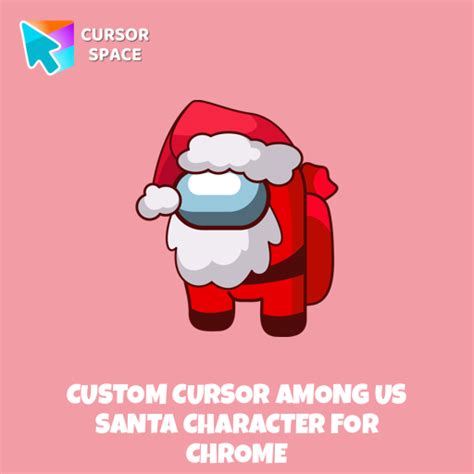 Cursor Custom Cursor Among Us Santa Character For Chrome Pack Cursor Space