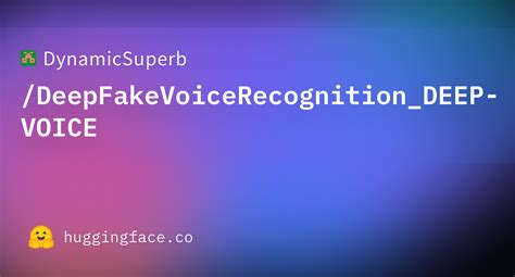 DynamicSuperb DeepFakeVoiceRecognition DEEP VOICE Datasets At Hugging Face
