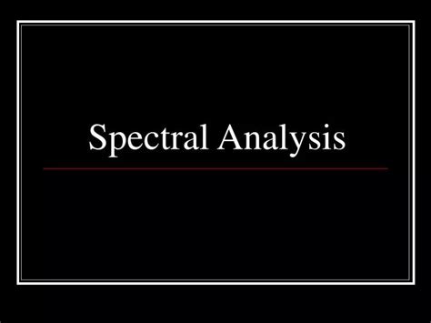PPT Spectral Analysis PowerPoint Presentation Free Download ID 6720140