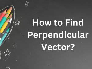 How To Find Perpendicular Vector Read With Us